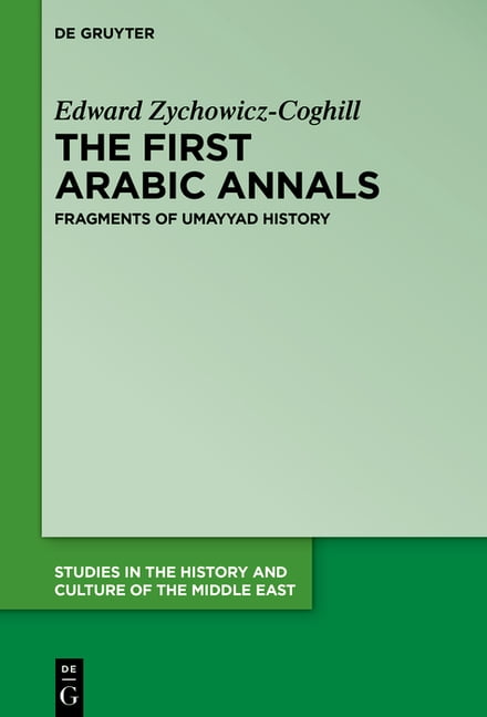 Studies in the History and Culture of th The First Arabic Annals ...