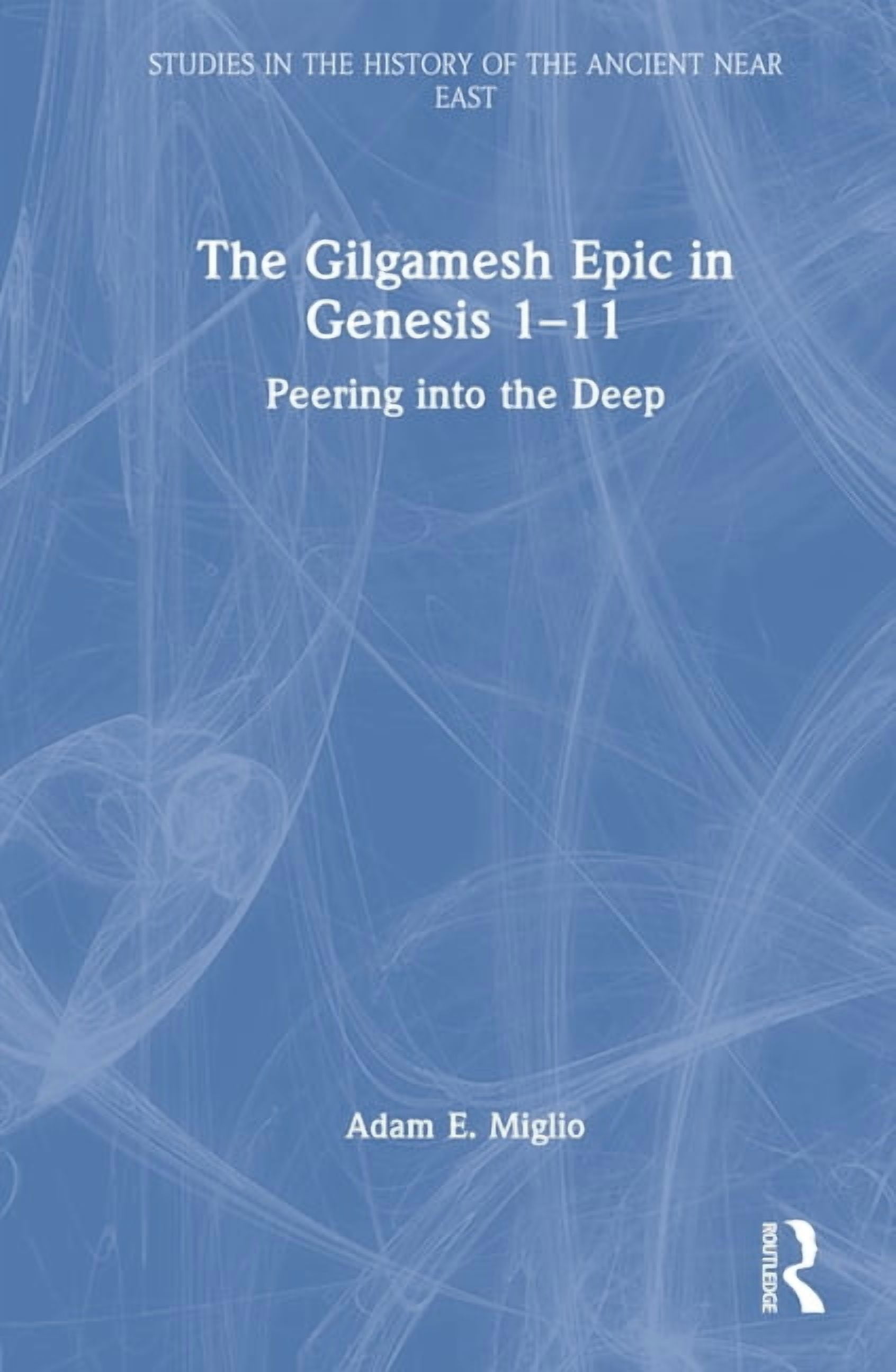 Studies in the History of the Ancient Ne The Gilgamesh Epic in Genesis ...