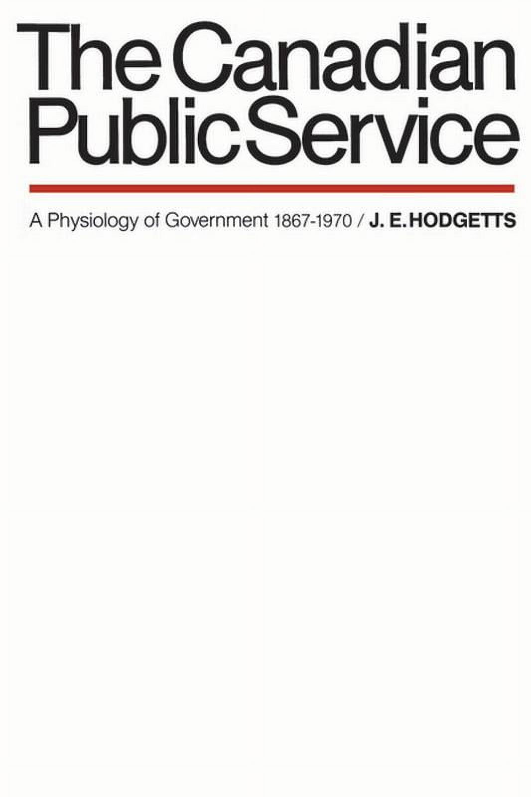 Heritage The Canadian Public Service: A Physiology of Government 1867 ...