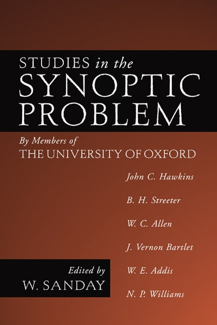 Studies in the Synoptic Problem: By Members of the University of Oxford ...