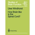 Studies of Brain Function: How Brain-Like Is the Spinal Cord ...