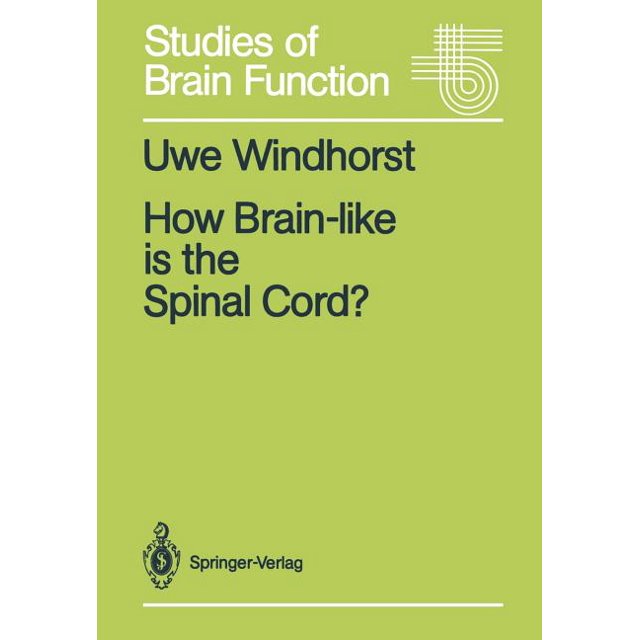 Studies of Brain Function: How Brain-Like Is the Spinal Cord ...