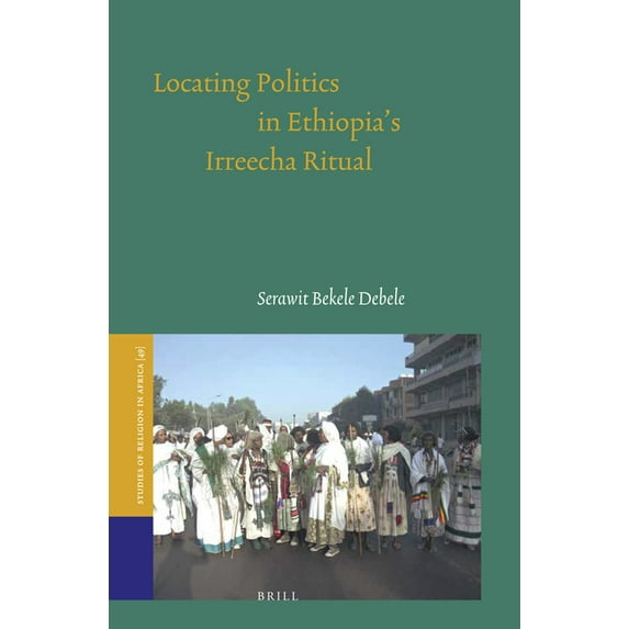 Studies of Religion in Africa Locating Politics in Ethiopia's Irreecha ...