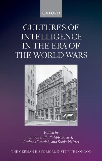 Studies of the German Historical Institu Cultures of Intelligence in ...