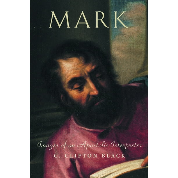 Studies on Personalities of the New Testament: Mark: Images of an ...