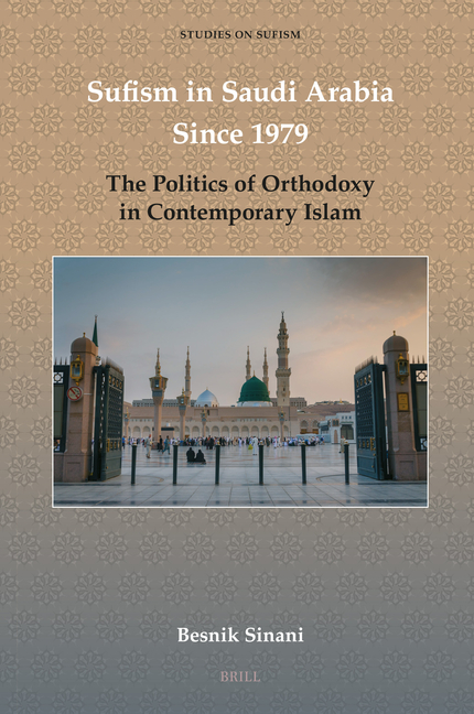 Studies on Sufism Sufism in Saudi Arabia Since 1979: The Politics of ...
