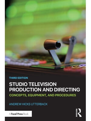 Studio Television Production and Directing : Concepts, Equipment, and ...
