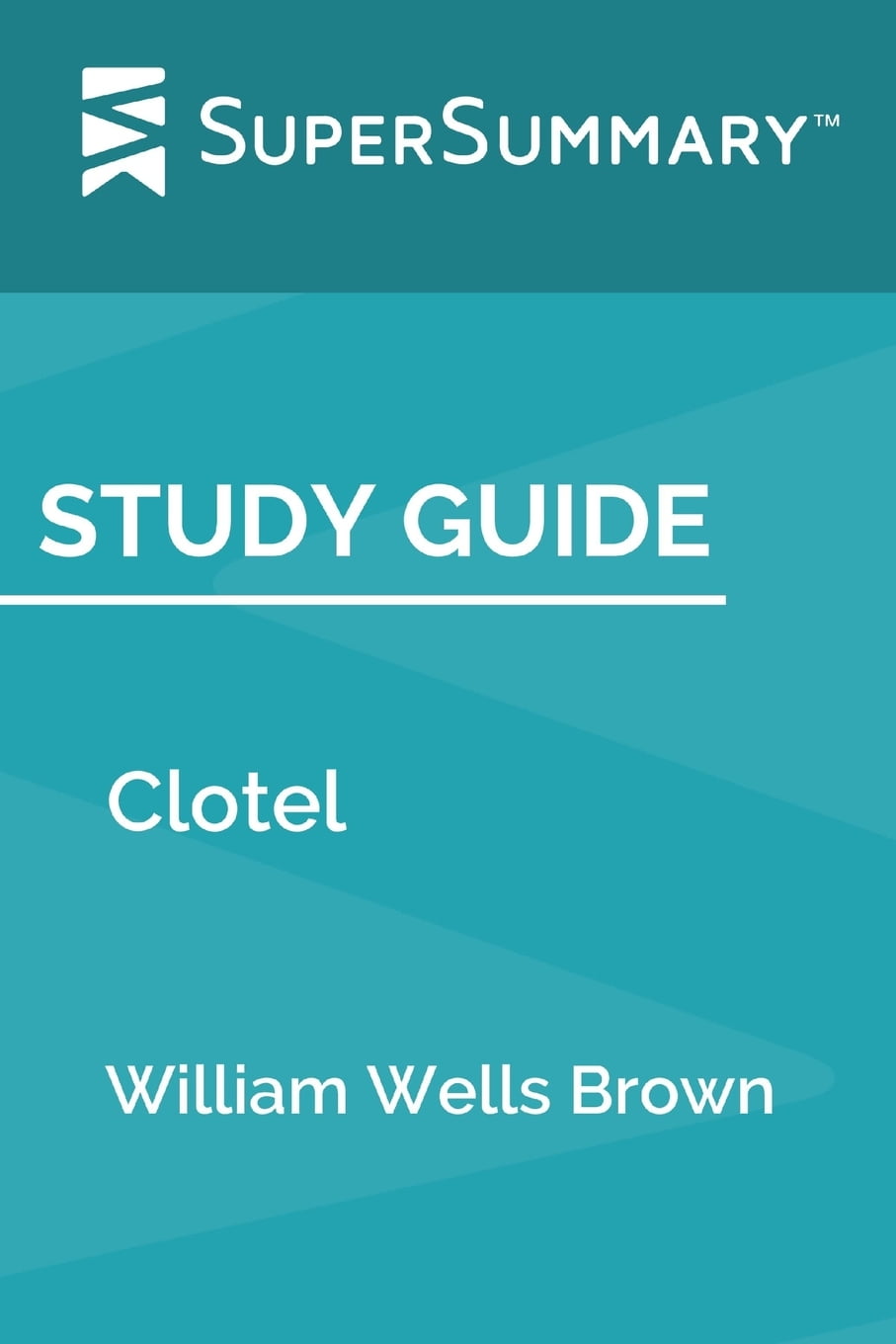 Study Guide: Clotel by William Wells Brown (SuperSummary) (Paperback ...
