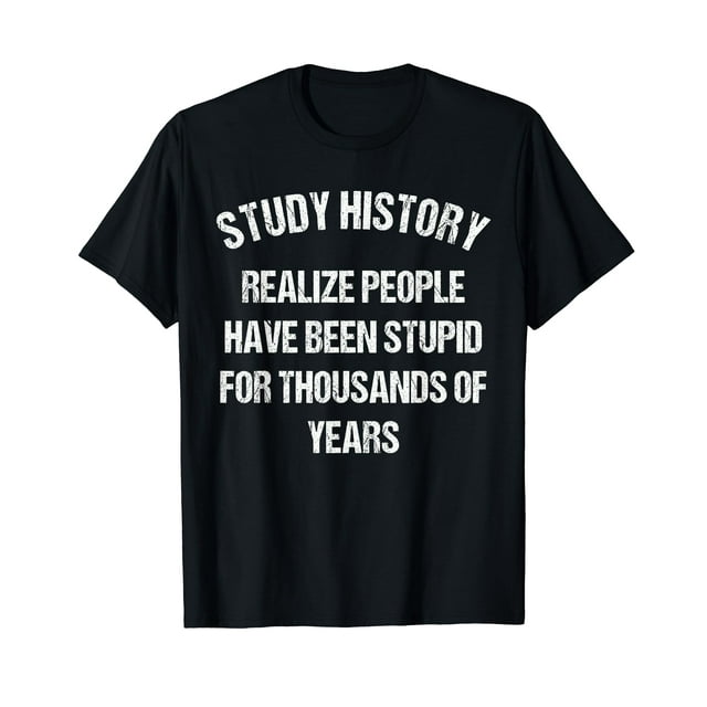 Study History Shirt - History Teachers & History Buffs Shirt - Walmart.com