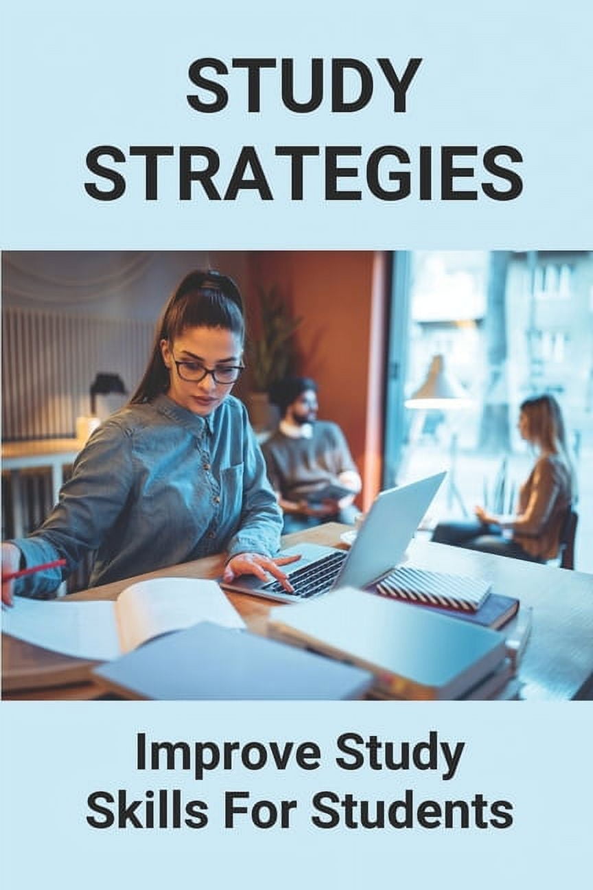 Study Strategies : Improve Study Skills For Students: Study Strategies ...