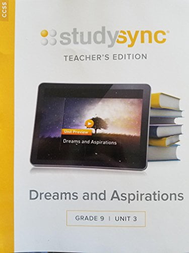 StudySync; Dreams and Aspirations, Grade 9 Unit 3, Teacher's Edition ...