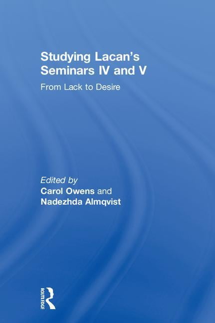 Studying Lacan's Seminars Studying Lacan's Seminars IV and V: From Lack ...