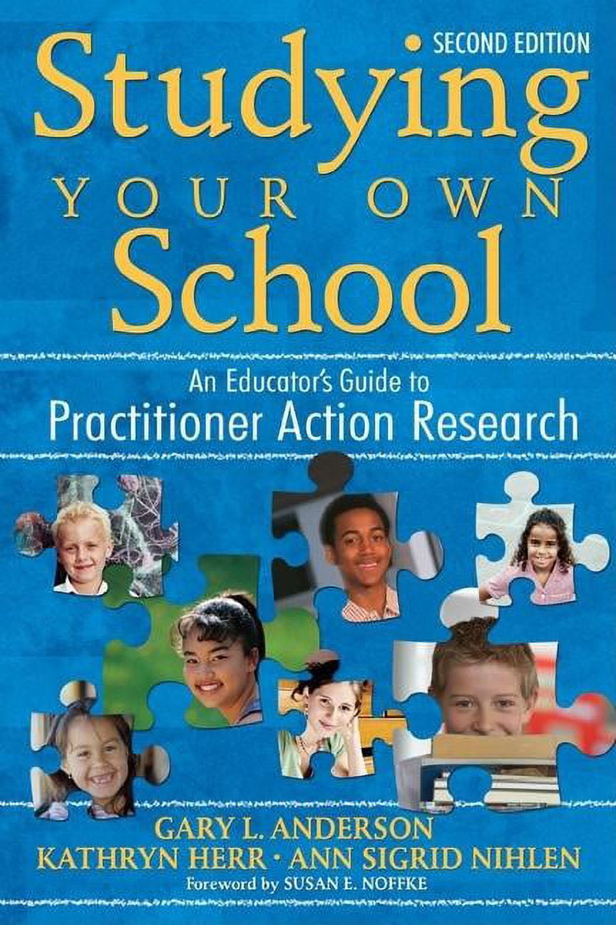 Studying Your Own School: An Educator′s Guide to Practitioner Action ...