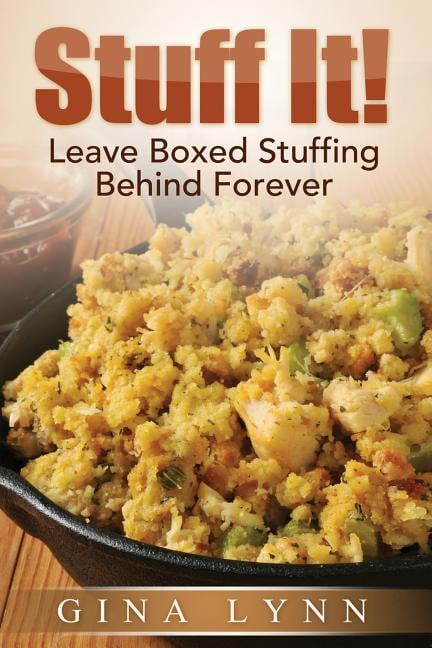 Stuff It!: Leave Boxed Stuffing Behind Forever - Walmart.com