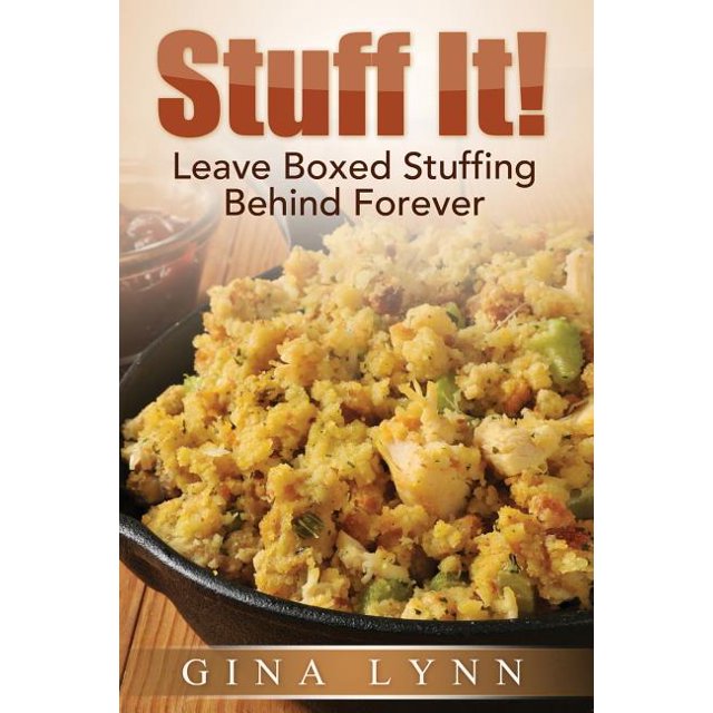 Stuff It!: Leave Boxed Stuffing Behind Forever - Walmart.com