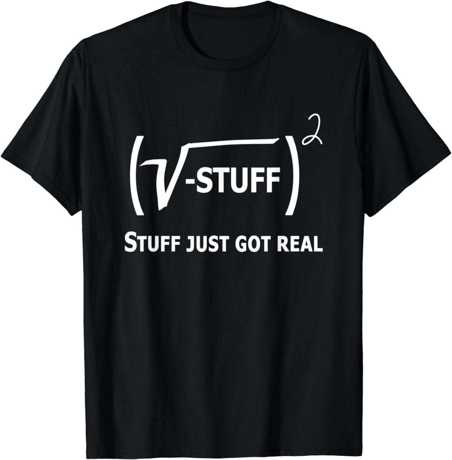 Stuff Just Got Real Funny Student Teacher Math T-Shirt - Walmart.com