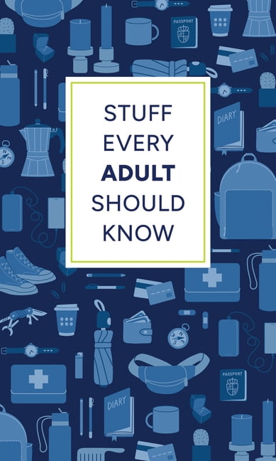 Stuff You Should Know Stuff Every Adult Should Know: A Pocket-Sized ...