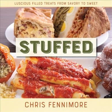 Stuffed: Luscious Filled Treats from Savory to Sweet (Hardcover) by ...