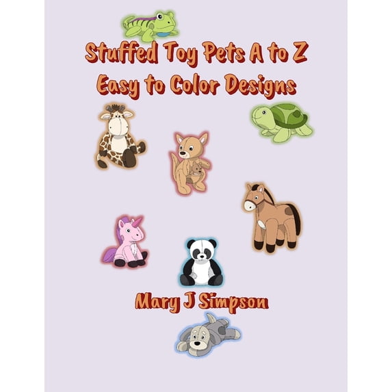 Stuffed Toy Pets A to Z Easy to Color Designs: For Adults and Kids 30 ...