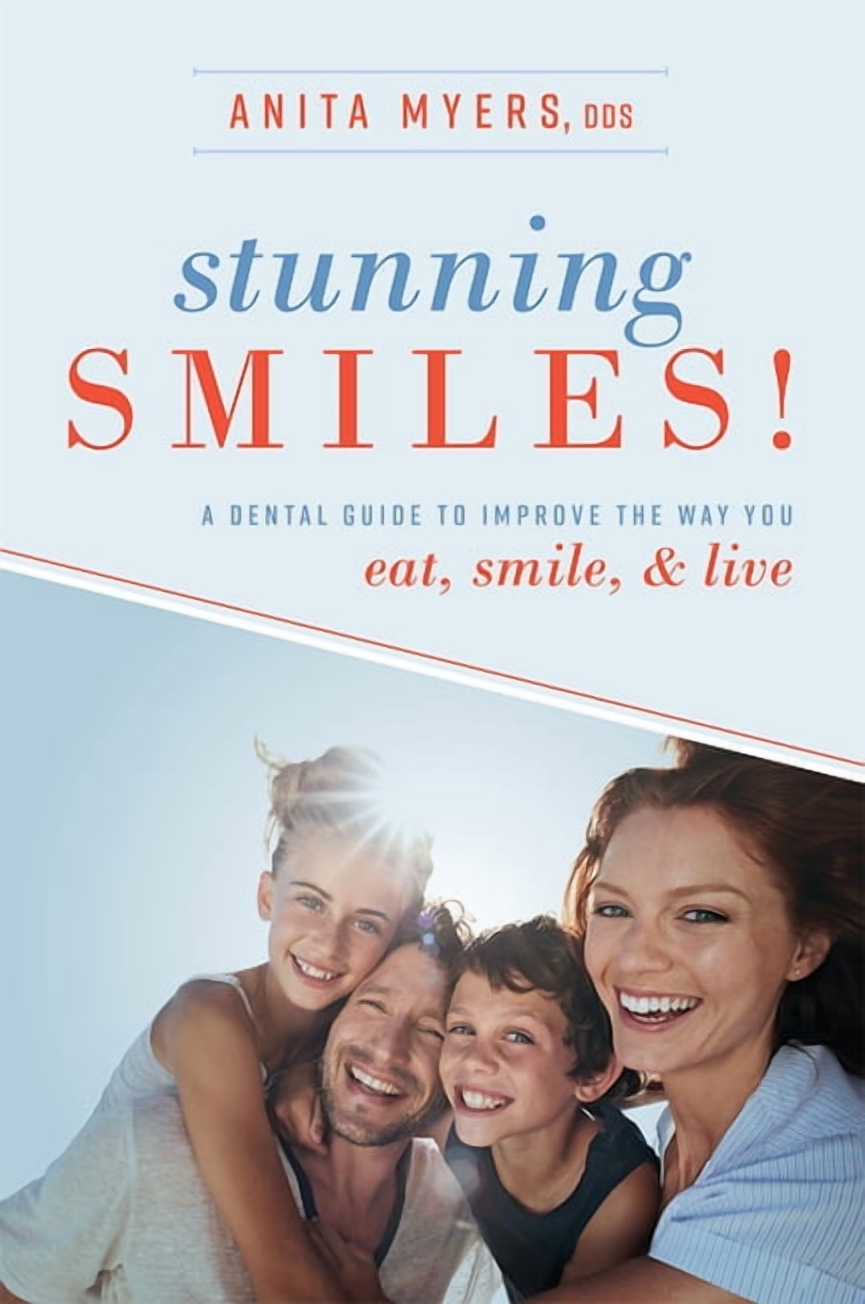 Stunning Smiles!: A Dental Guide to Improve the Way You Eat, Smile ...