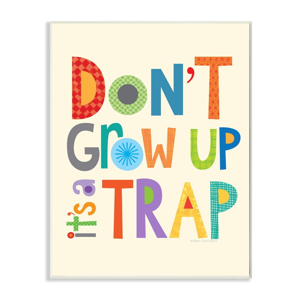 Stupell Don't Grow Up It's a Trap Wall Plaque Art - Walmart.com
