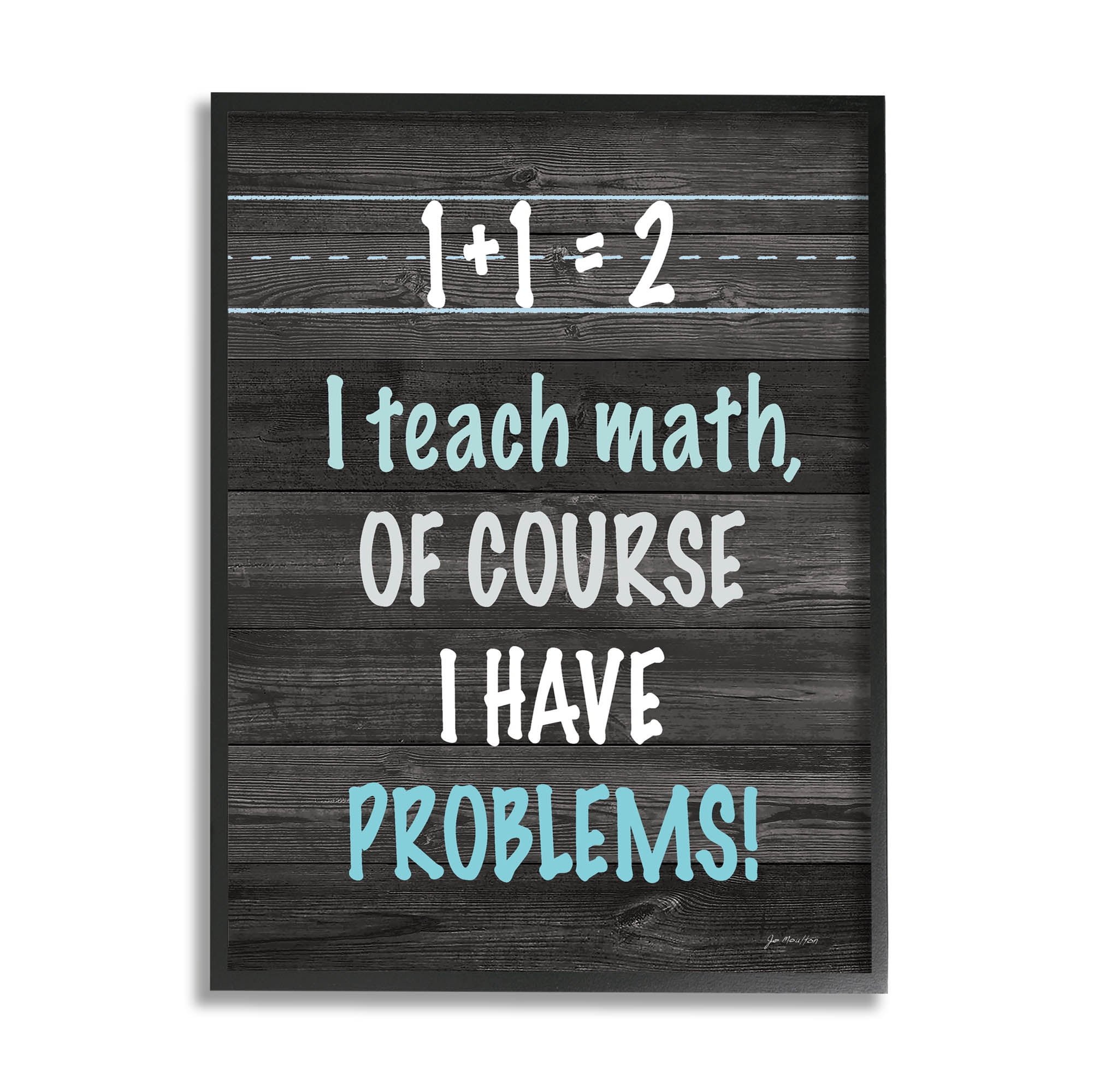 Stupell I Teach Math & Have Problems Funny Typography Painting Black ...
