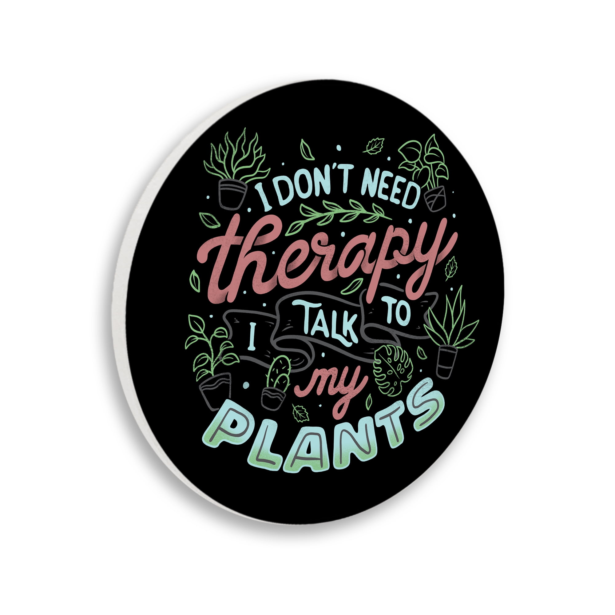 Stupell Industries Don't Need Therapy Talk To Plants Circular Wall ...