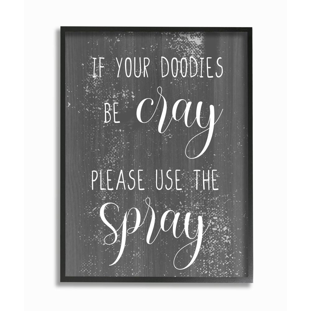 Stupell Industries If Doodies Be Cray Use the Spray Funny Bathroom ...