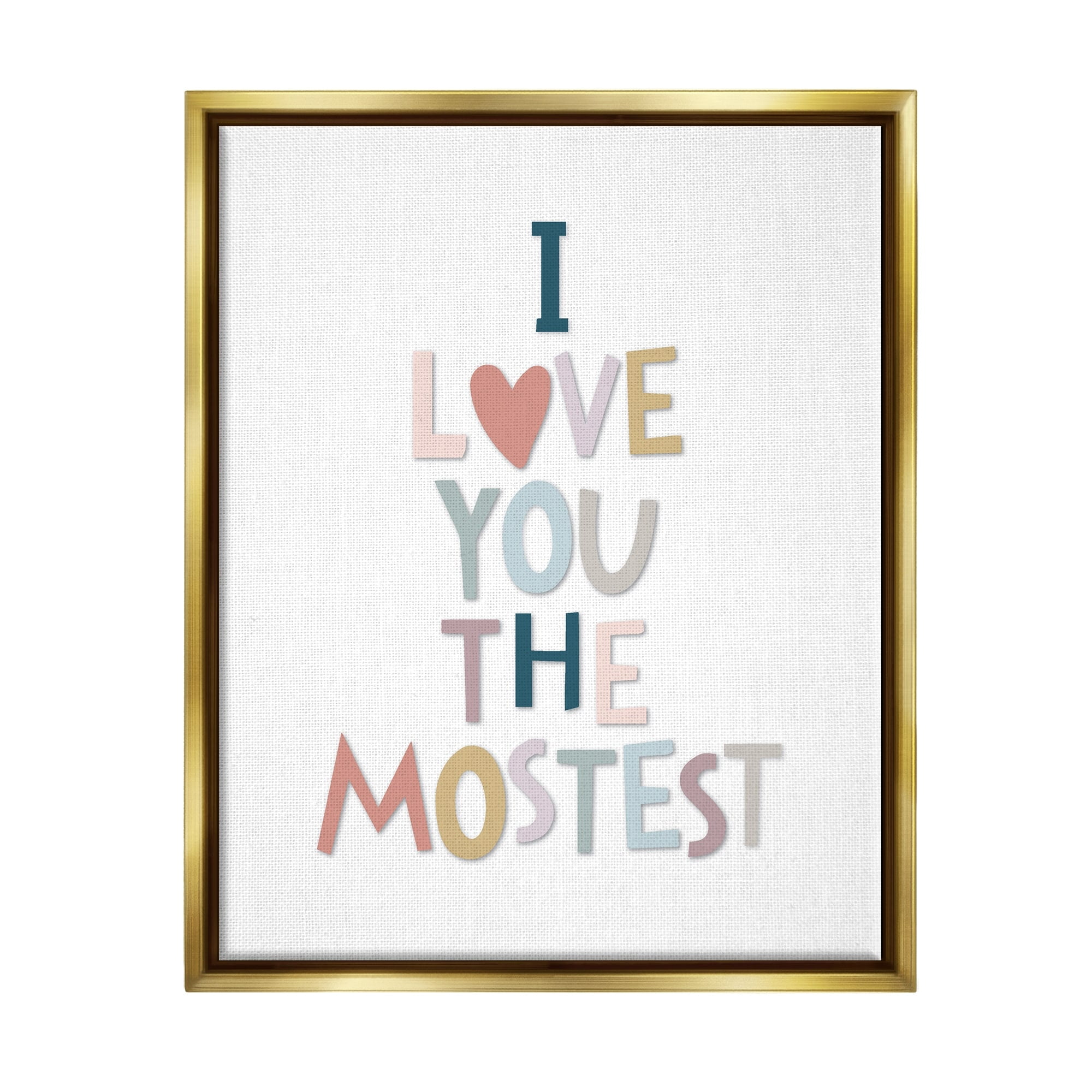 Stupell Industries Love You The Mostest Playful Pastel Typography ...