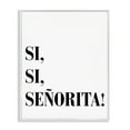 Stupell Industries Sí, Sí, Señorita Inspirational Quotes & Sayings ...