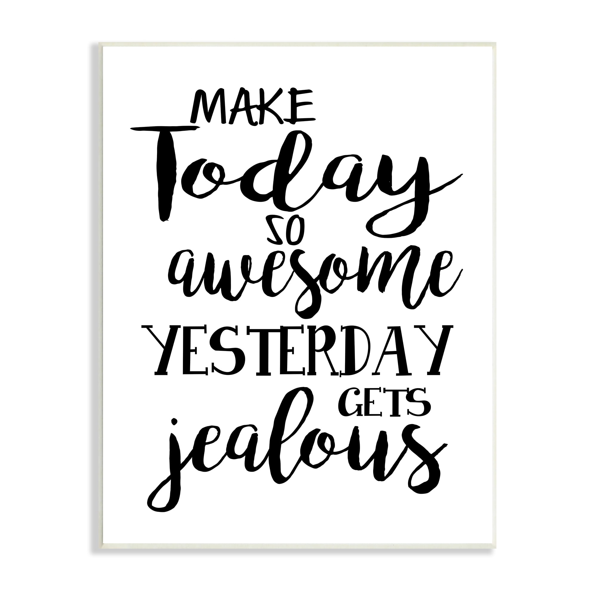Stupell Industries Today's Awesome So Yesterday's Jealous Phrase Black ...