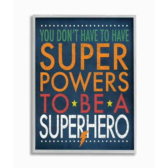 Stupell Industries You Don't Have To Have Superpowers To Be A Superhero ...