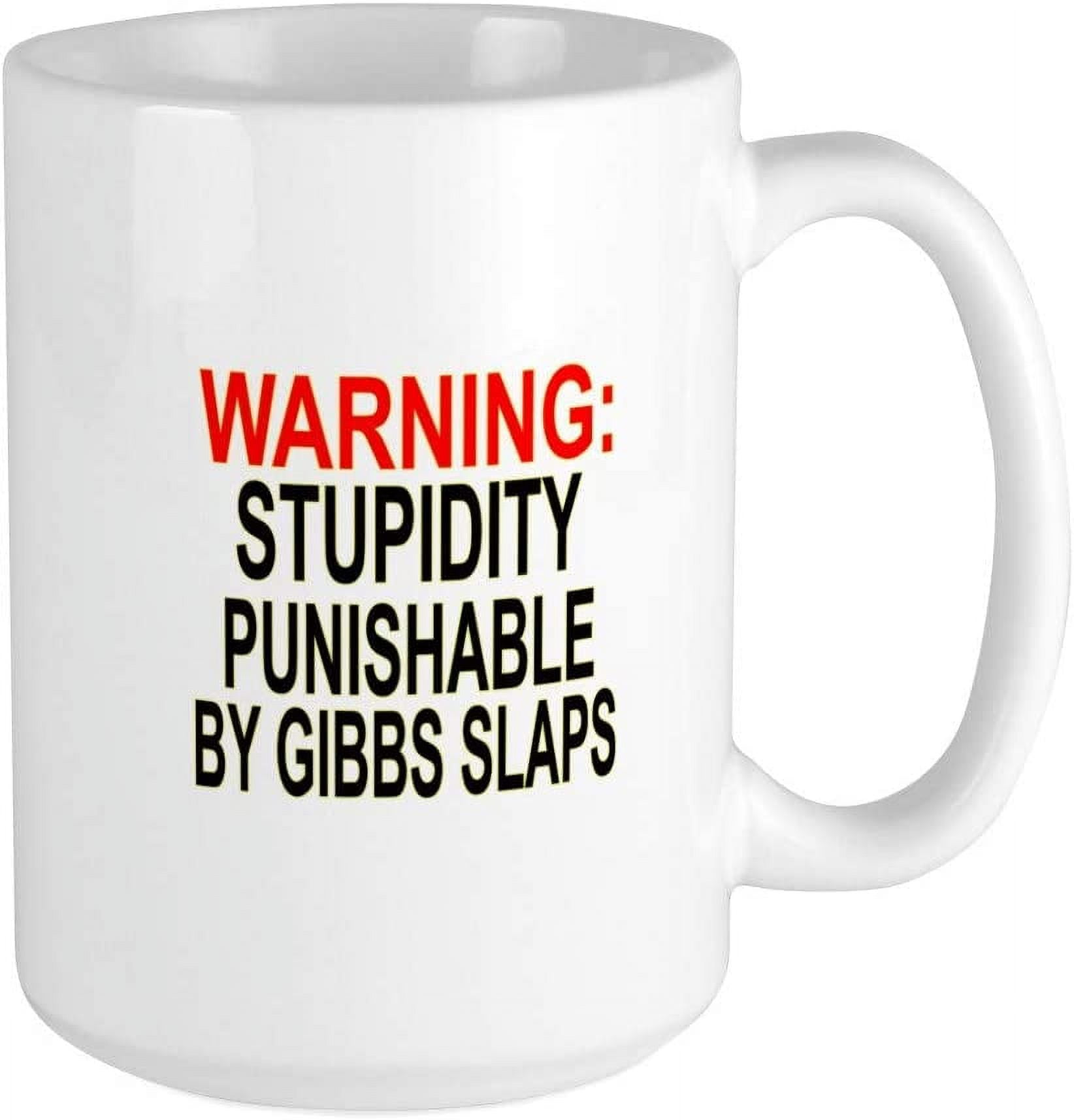 Stupid Gets Gibbs Slapped Large Mug Ceramic Coffee Mug, Tea Cup 15 oz ...