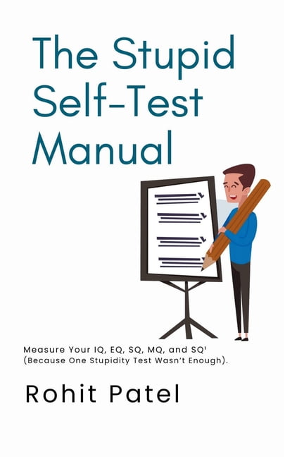 Stupid The Stupid Self-Test Manual: Measure Your IQ, EQ, SQ, MQ, and ...