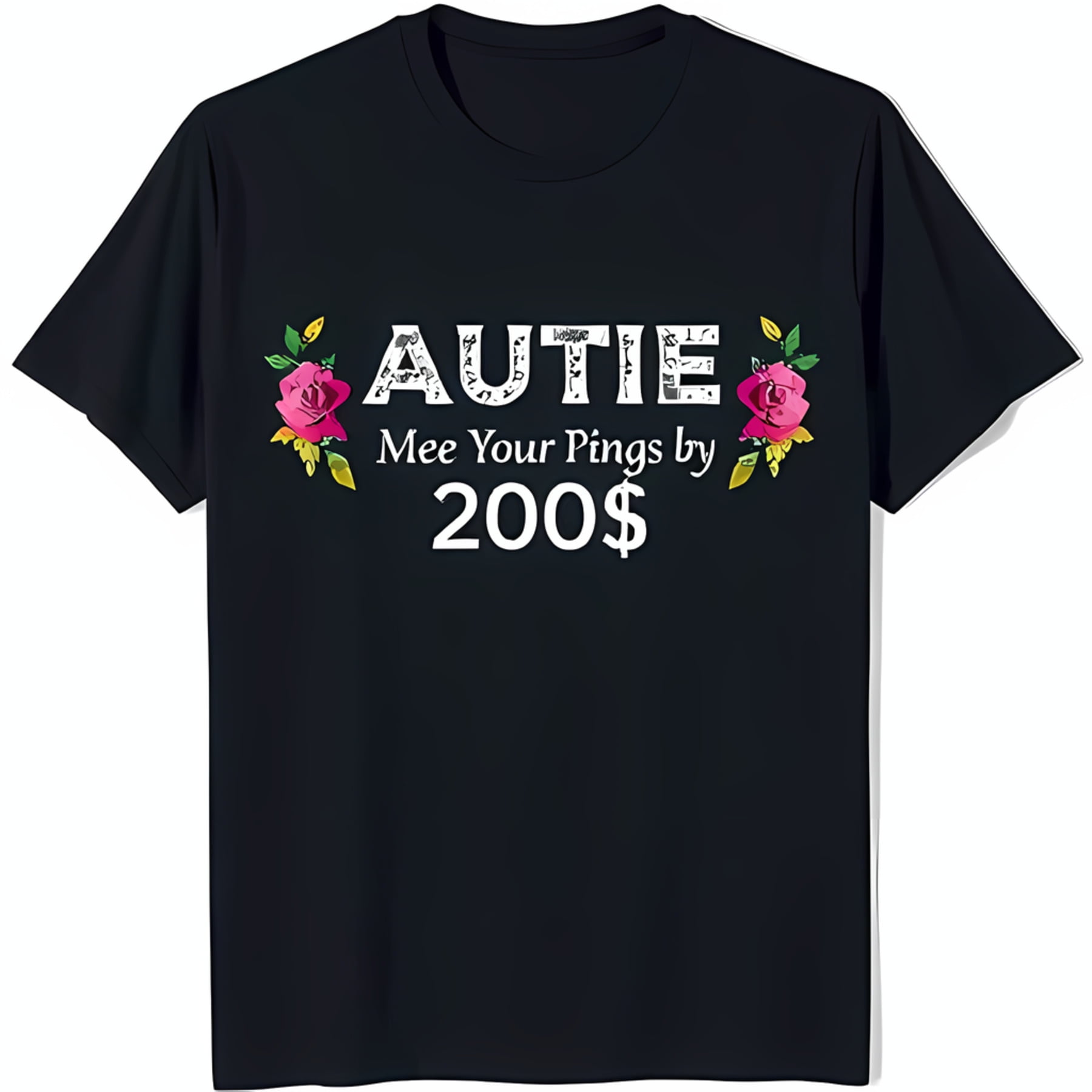 Stylish Black T-Shirt with Bold 'Autie Mee Your Pings by 200$' Graphic ...