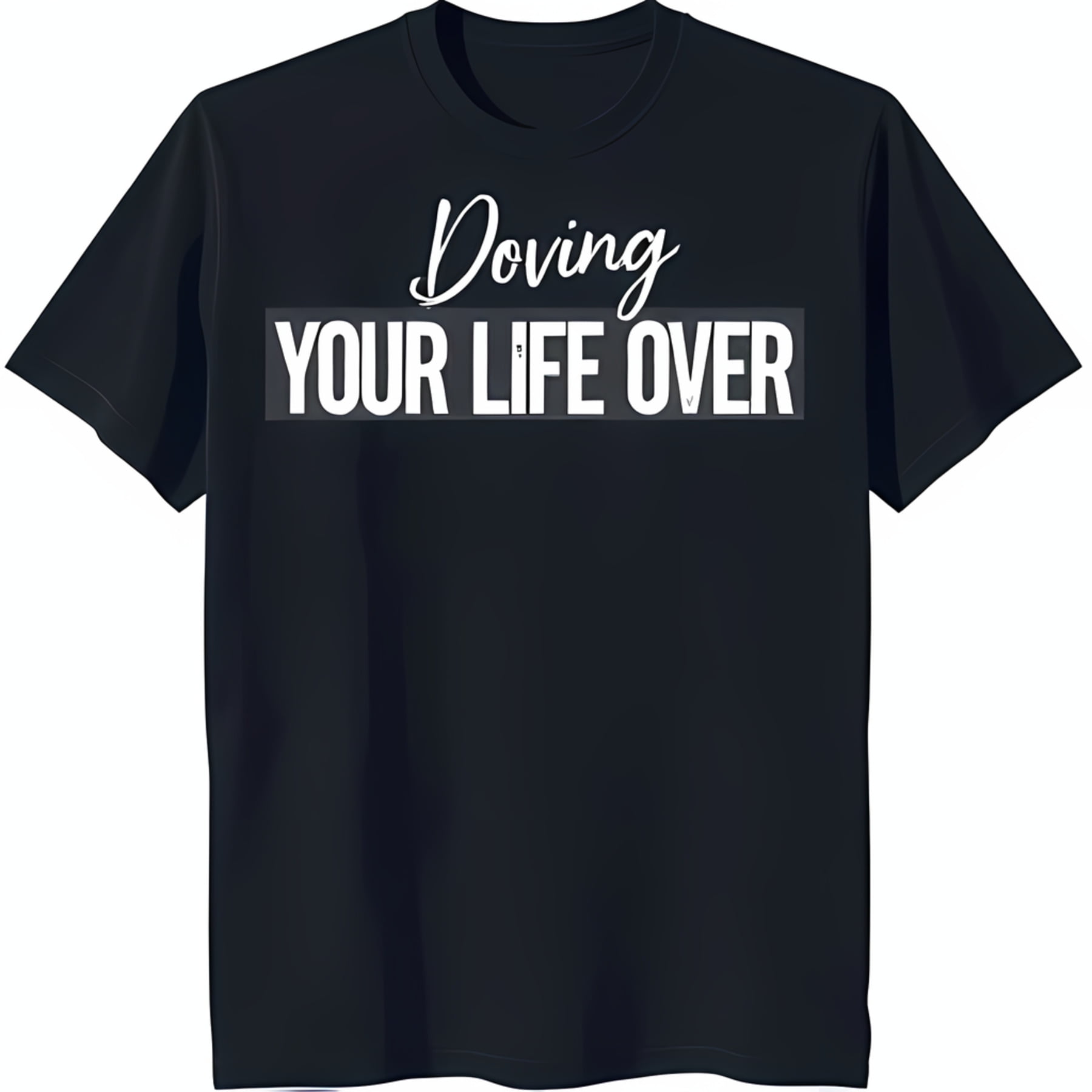 Stylish Black T-Shirt with Cursive 'Doving Your Life Over' Design ...