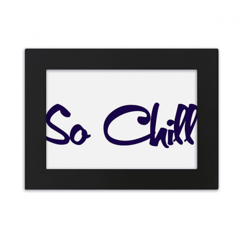 Stylish So Chill So cool Desktop Photo Frame Ornaments Picture Art ...