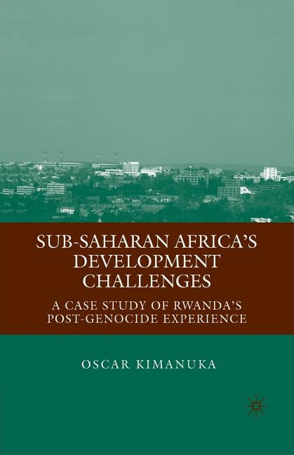 Sub-Saharan Africa's Development Challenges: A Case Study of Rwanda's ...