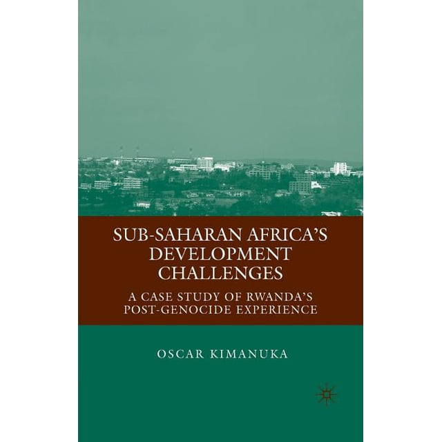 Sub-Saharan Africa's Development Challenges: A Case Study of Rwanda's ...