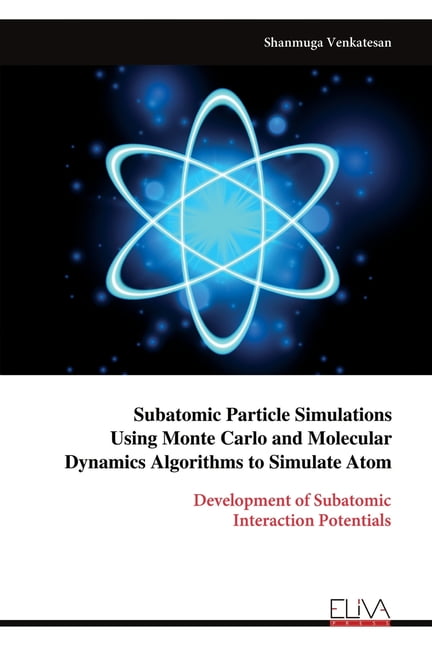 Subatomic Particle Simulations Using Monte Carlo and Molecular Dynamics ...