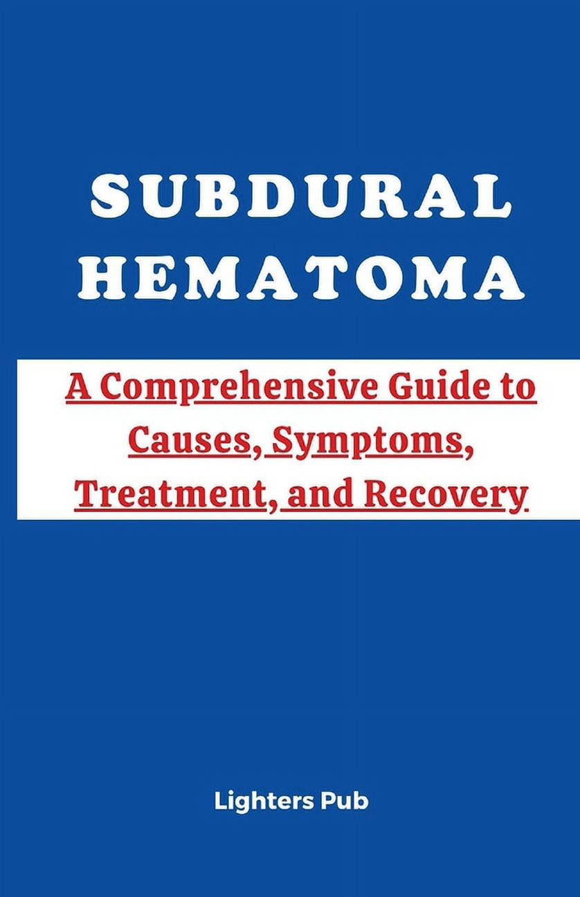 Subdural Hematoma (Sdh): A Comprehensive Guide to Causes, Symptoms ...