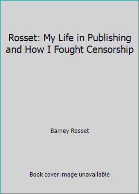 Pre-Owned Rosset: My Life in Publishing and How I Fought Censorship ...