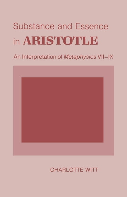 Substance and Essence in Aristotle: An Interpretation of "metaphysics ...