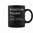 Substitute Teacher Like A Normal Teacher But Cooler Coffee Mugs ...