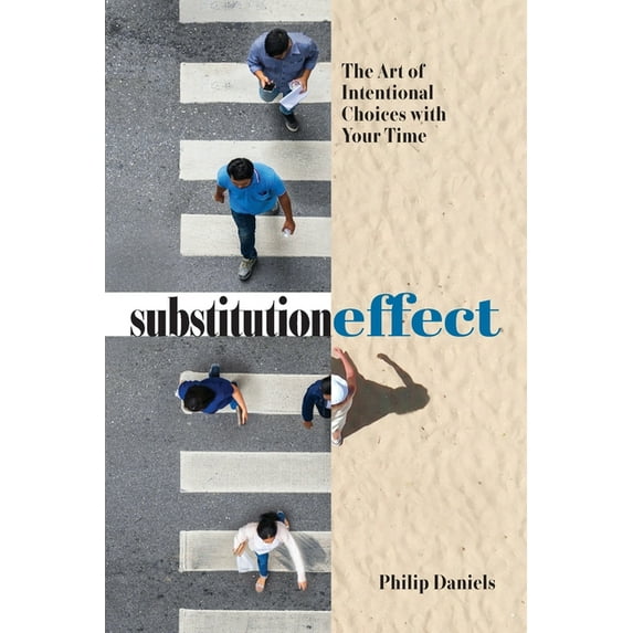 Substitution Effect: The Art of Intentional Choices with Your Time ...