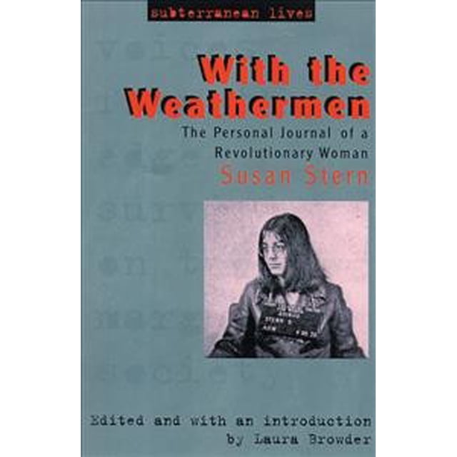 Subterranean Lives: With the Weathermen : The Personal Journal of a ...