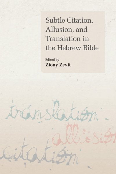 Subtle Citation, Allusion, and Translation in the Hebrew Bible ...