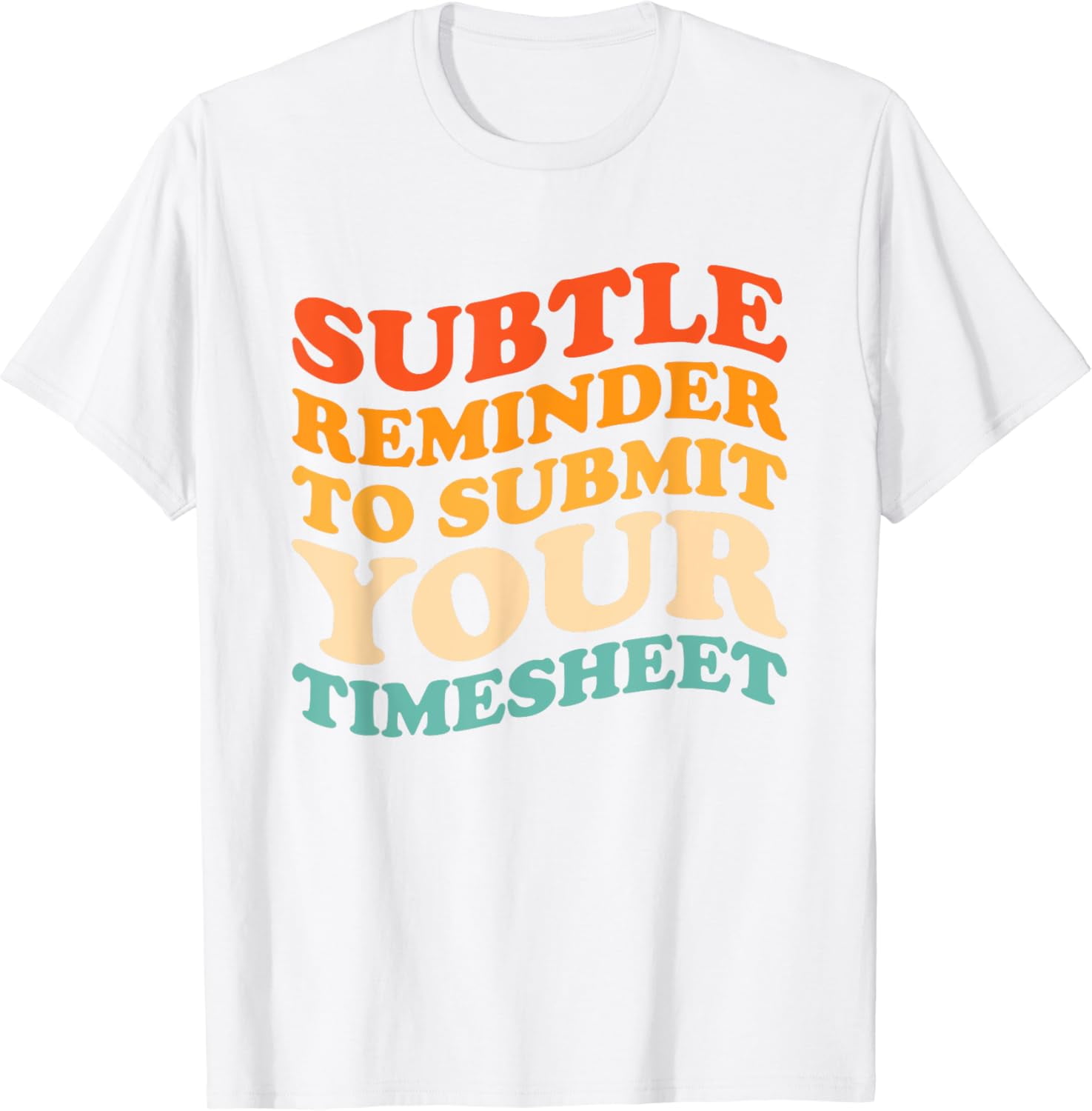 Subtle Reminder To Submit Your Timesheet Unisex Adults Black Modern ...