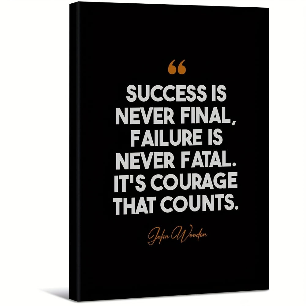 Success Is Never Final Failure Is Never Fatal Quote By John Wooden ...