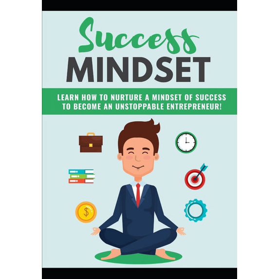 Success Mindset : Learn How To Nurture A Mindset Of Success To Become ...
